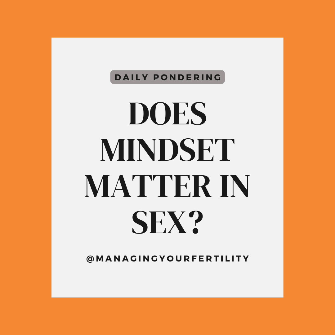 Does Mindset Matter In Sex Managing Your Fertility